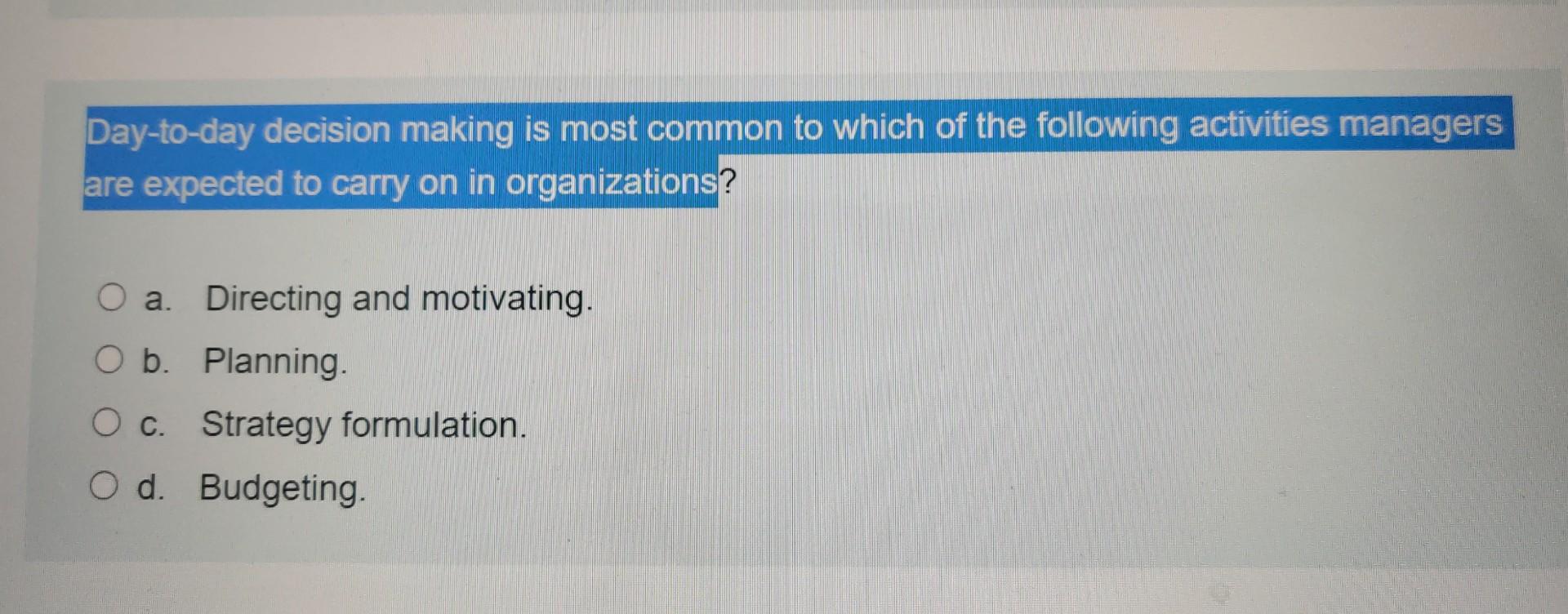 Solved Day-to-day decision making is most common to which of | Chegg.com