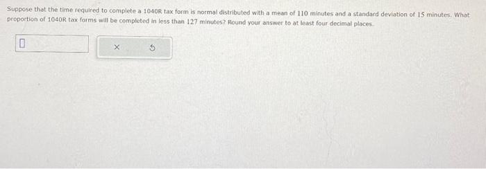 Solved Suppose that the time required to complete a 1040R | Chegg.com