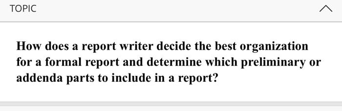 TOPIC How does a report writer decide the best | Chegg.com