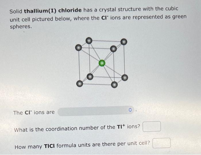 Solved Solid thallium(I) chloride has a crystal structure | Chegg.com