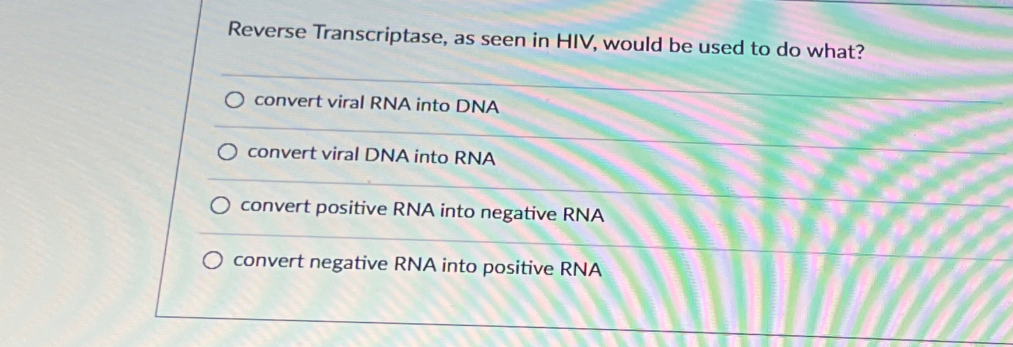 Solved Reverse Transcriptase, as seen in HIV, would be used | Chegg.com