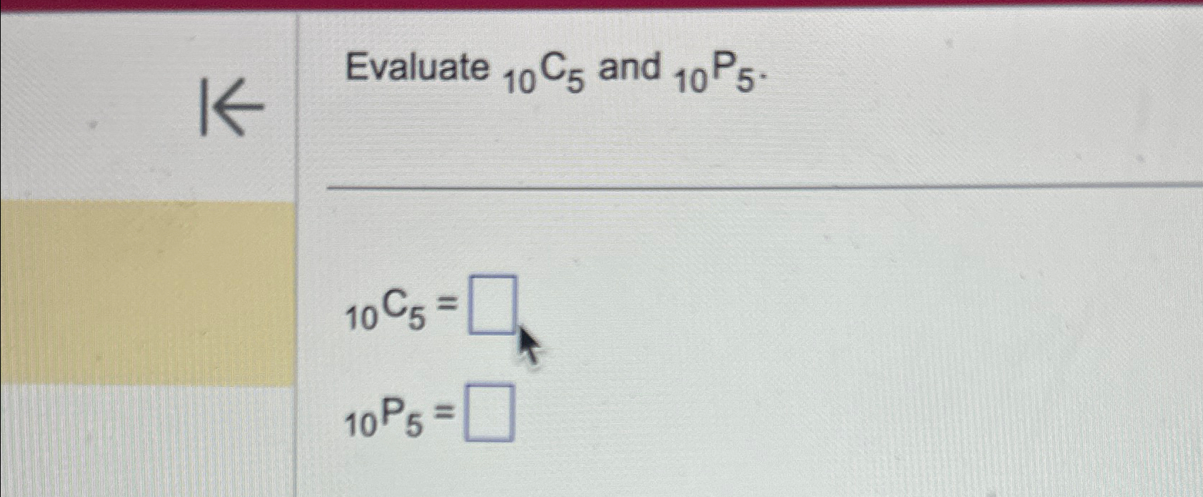 Solved Evaluate ?10C5 ﻿and ?10P5.?10C5=?10P5= | Chegg.com