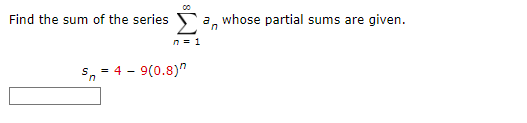 Solved Find the sum of the series ∑n=1∞an ﻿whose partial | Chegg.com