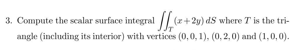 Solved 3. Compute the scalar surface integral || (x+2y) dS | Chegg.com