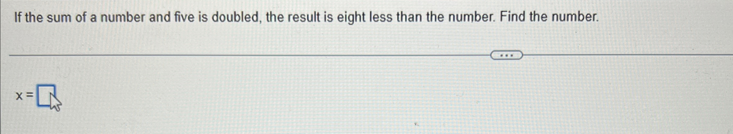 Solved If the sum of a number and five is doubled, the | Chegg.com