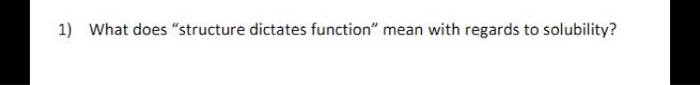 Solved 1) What does "structure dictates function" mean with | Chegg.com