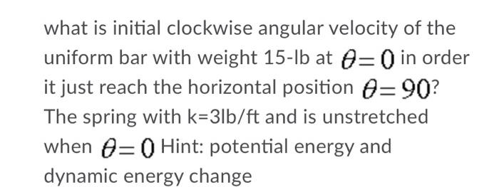 Solved what is initial clockwise angular velocity of the | Chegg.com