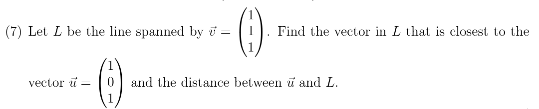 Solved (7) ﻿Let L ﻿be the line spanned by | Chegg.com
