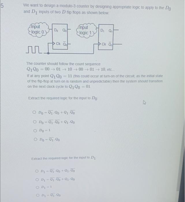 Solved 5 We want to design a modulo-3 counter by designing | Chegg.com