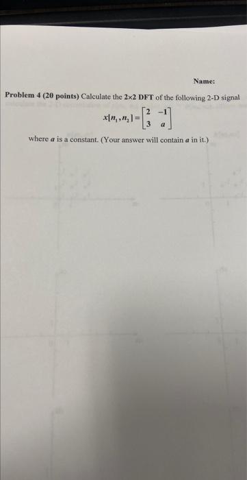 Solved Problem 4 (20 points) Calculate the 2×2 DFT of the | Chegg.com
