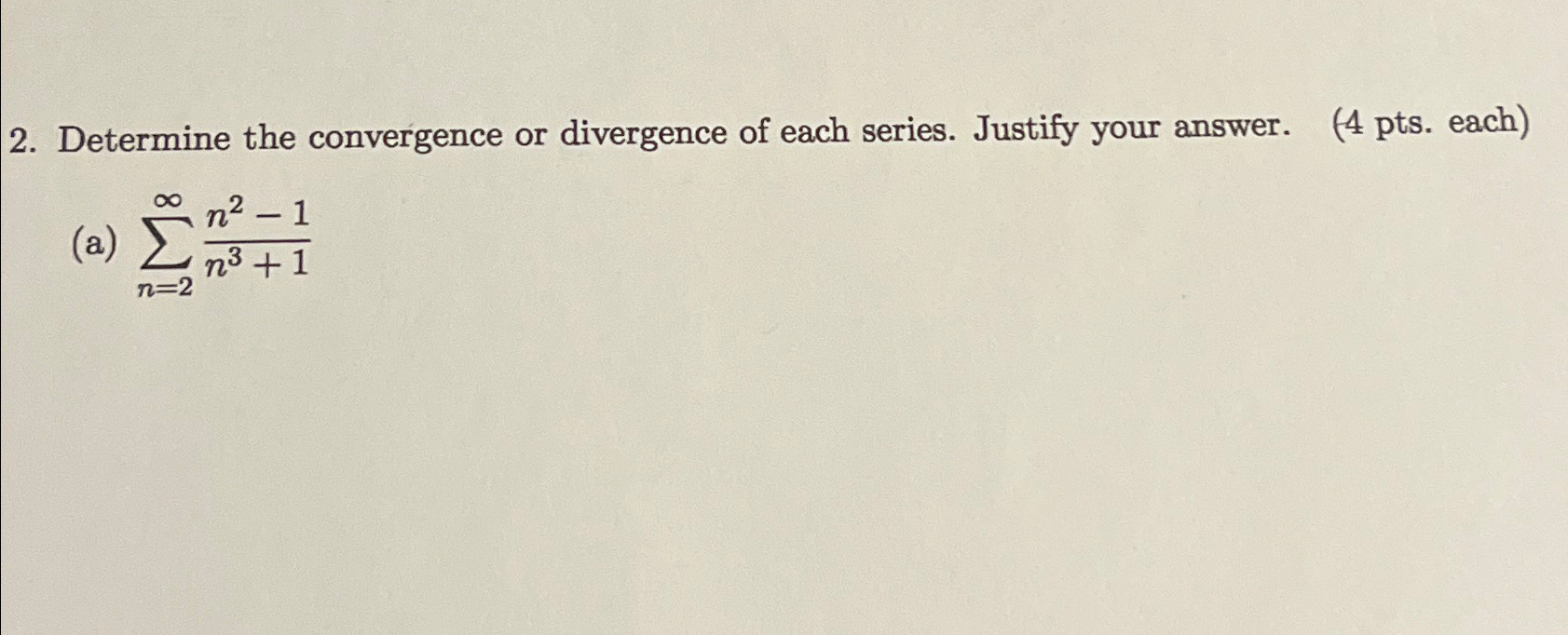 Solved Determine the convergence or divergence of each | Chegg.com