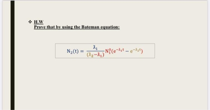 Solved > H.W Prove that by using the Bateman equation: N2(t) | Chegg.com