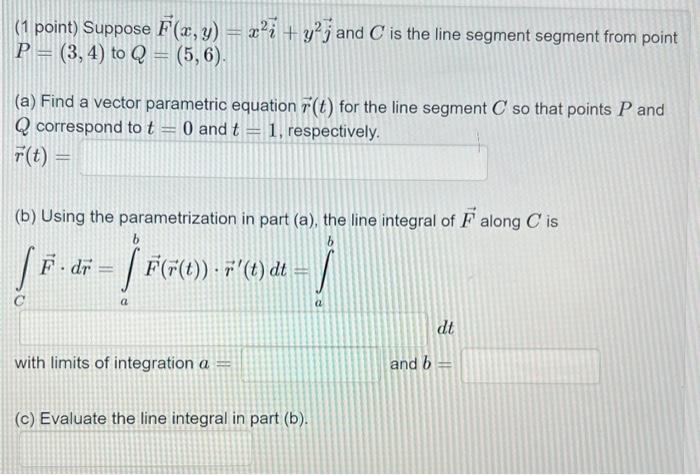 Solved (1 point) Suppose F(x,y)=x2i+y2j and C is the line | Chegg.com