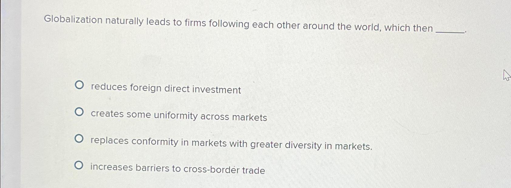 Solved Globalization naturally leads to firms following each | Chegg.com