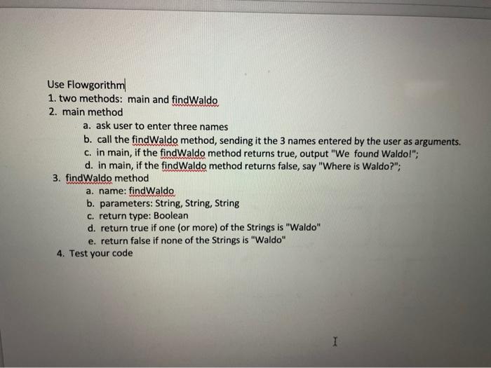 Solved Use Flowgorithm 1. two methods: main and findWaldo 2. | Chegg.com