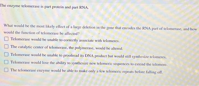 Solved The enzyme telomerase is part protein and part RNA. | Chegg.com Solved The enzyme telomerase is part protein and part RNA. | Chegg.com
