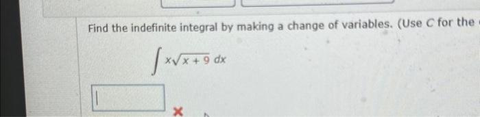 Solved Find the indefinite integral by making a change of | Chegg.com