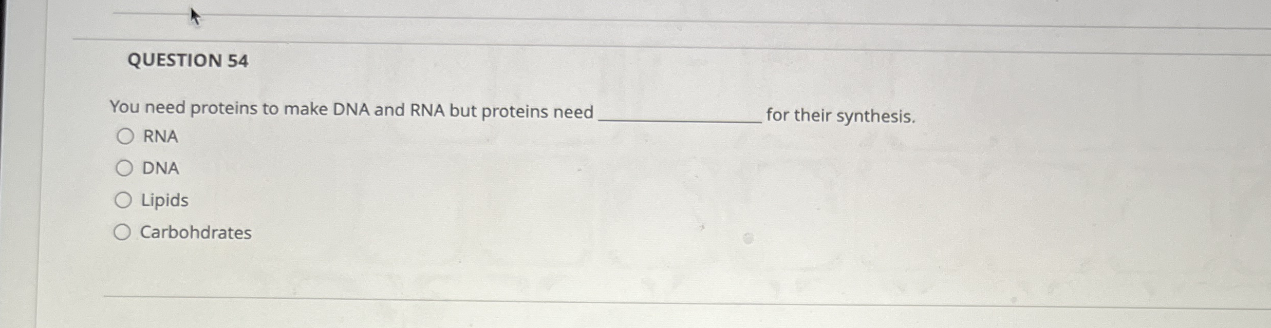 Solved QUESTION 54You need proteins to make DNA and RNA but | Chegg.com