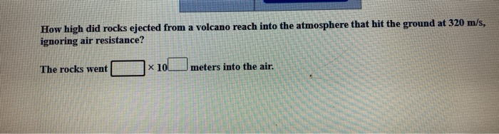 Solved How high did rocks ejected from a volcano reach into | Chegg.com