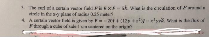 Solved 3. The curl of a certain vector field F is ∇×F=5k. | Chegg.com