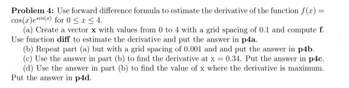 Solved Problem 4: Use forward difference formula to estimate | Chegg.com