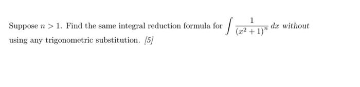 Solved Suppose n > 1. Find the same integral reduction | Chegg.com