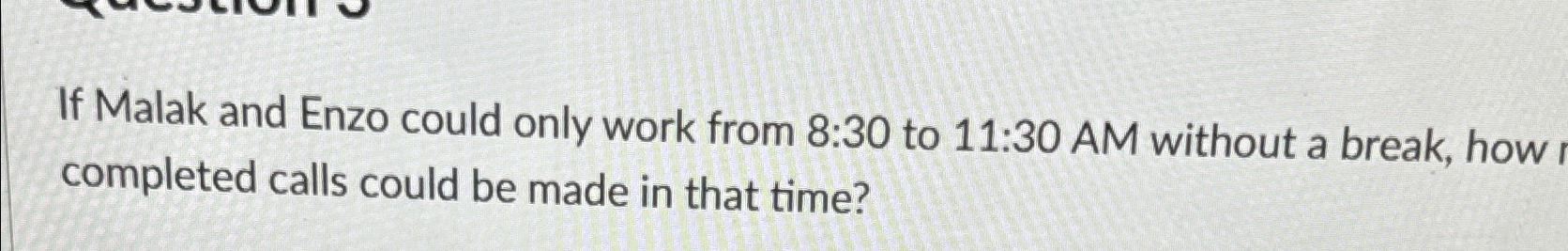 Solved If Malak and Enzo could only work from 8:30 ﻿to 11:30 | Chegg.com