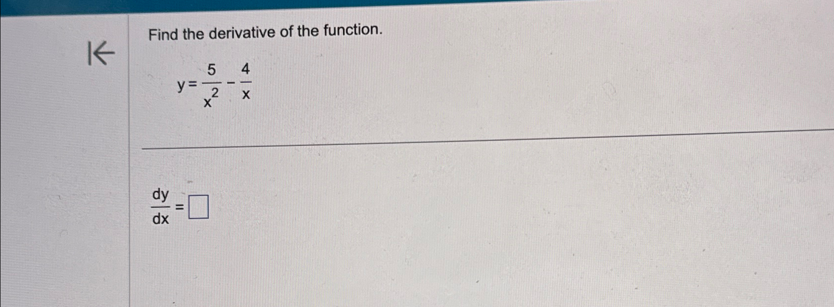 Solved Find the derivative of the function.y=5x2-4xdydx= | Chegg.com
