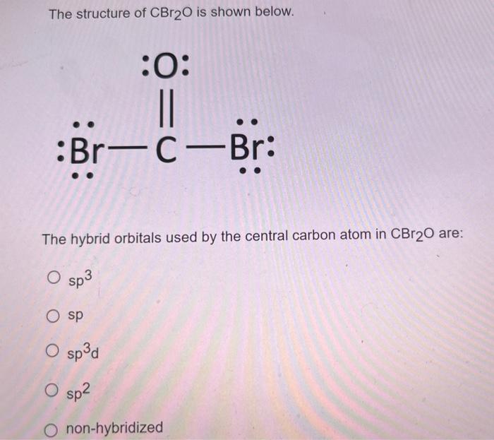 Solved The structure of CBr2O is shown below. The hybrid | Chegg.com