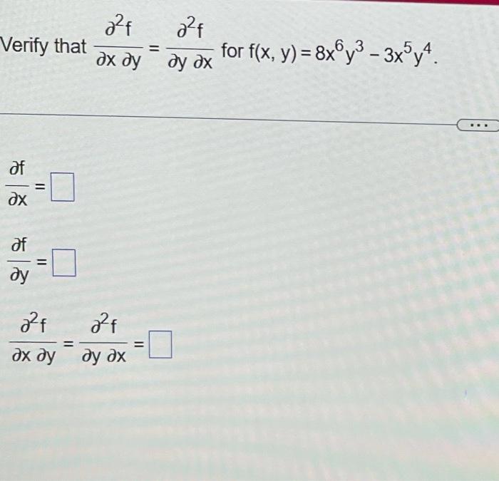 Solved Verify That ∂x∂y∂2f ∂y∂x∂2f For F X Y 8x6y3−3x5y4