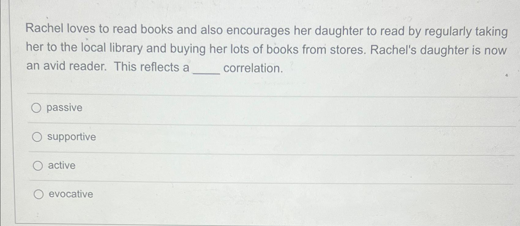 Solved Rachel loves to read books and also encourages her | Chegg.com