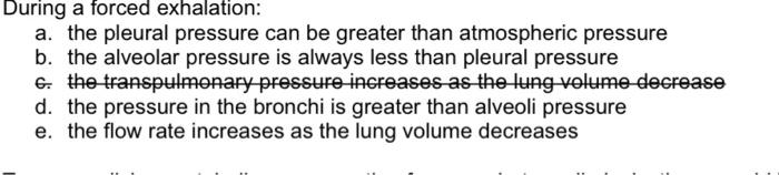 Solved During a forced exhalation: a. the pleural pressure | Chegg.com