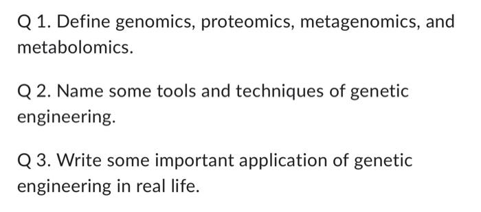 Solved Q 1. Define genomics, proteomics, metagenomics, and | Chegg.com