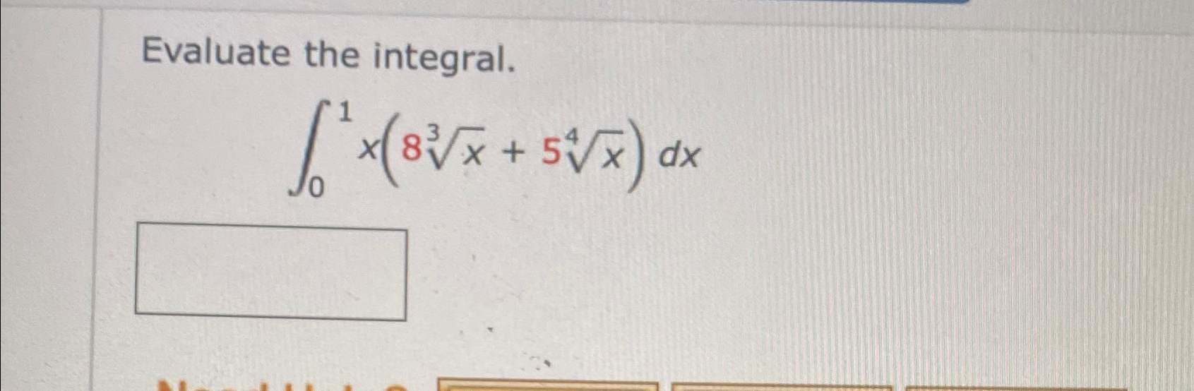 Solved Evaluate the integral.∫01x(8x3+5x4)dx | Chegg.com