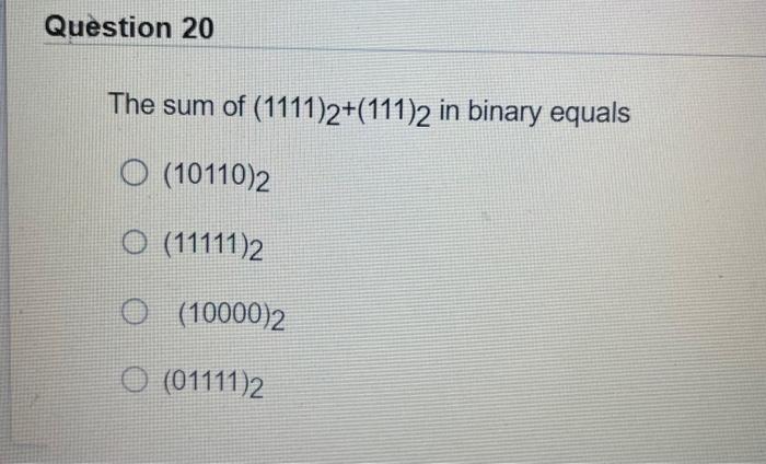 Solved The sum of (1111)2+(111)2 in binary equals (10110)2 | Chegg.com