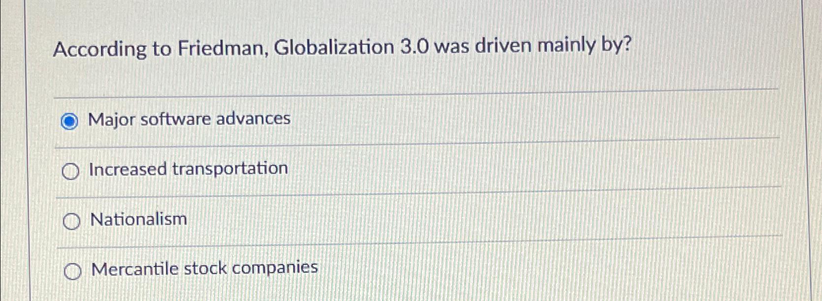 Solved According to Friedman, Globalization 3.0 ﻿was driven | Chegg.com