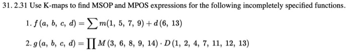 Solved 31.2.31 Use K-maps to find MSOP and MPOS expressions | Chegg.com