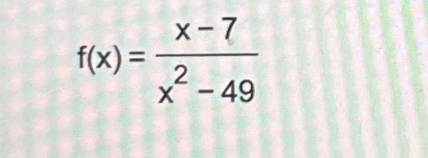 Solved Y intercept of f(x)=x-7x2-49 | Chegg.com