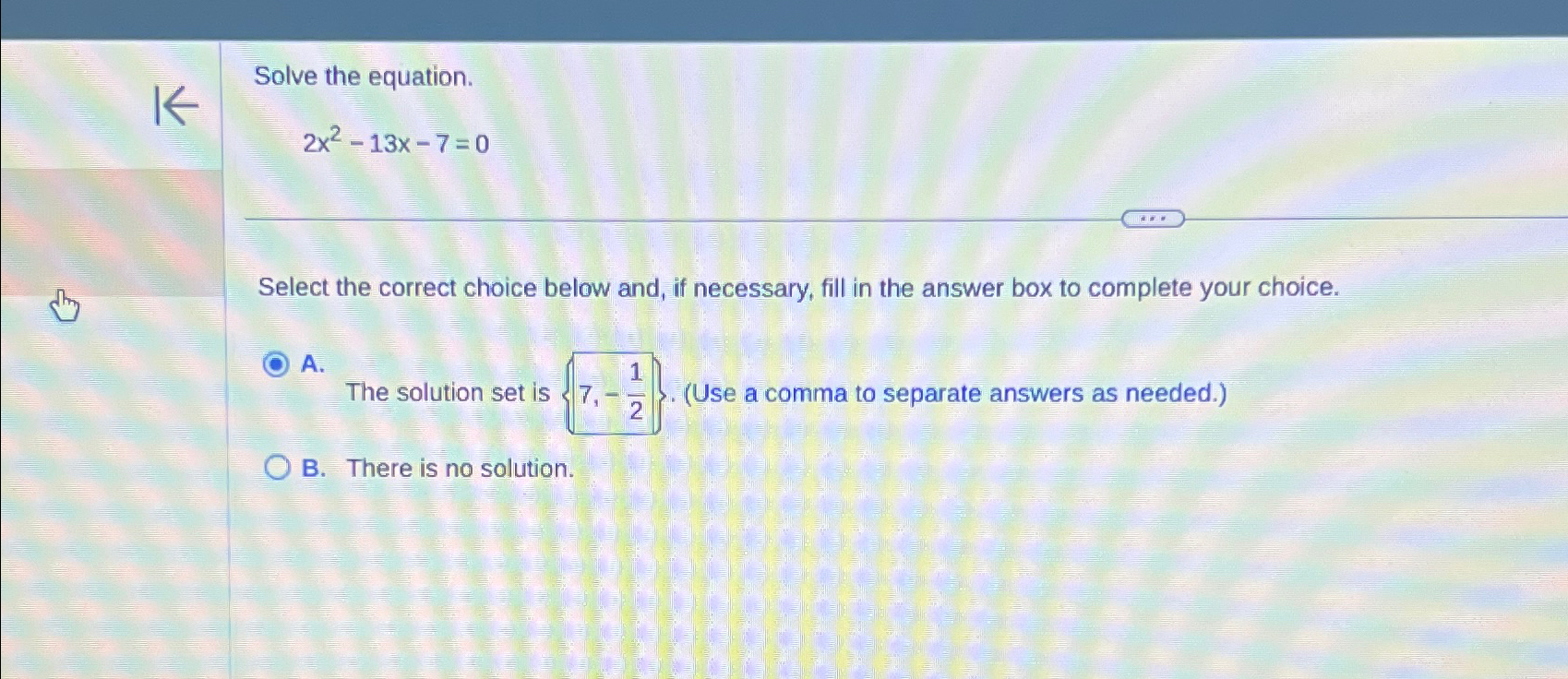 Solved Solve the equation.2x2-13x-7=0Select the correct | Chegg.com