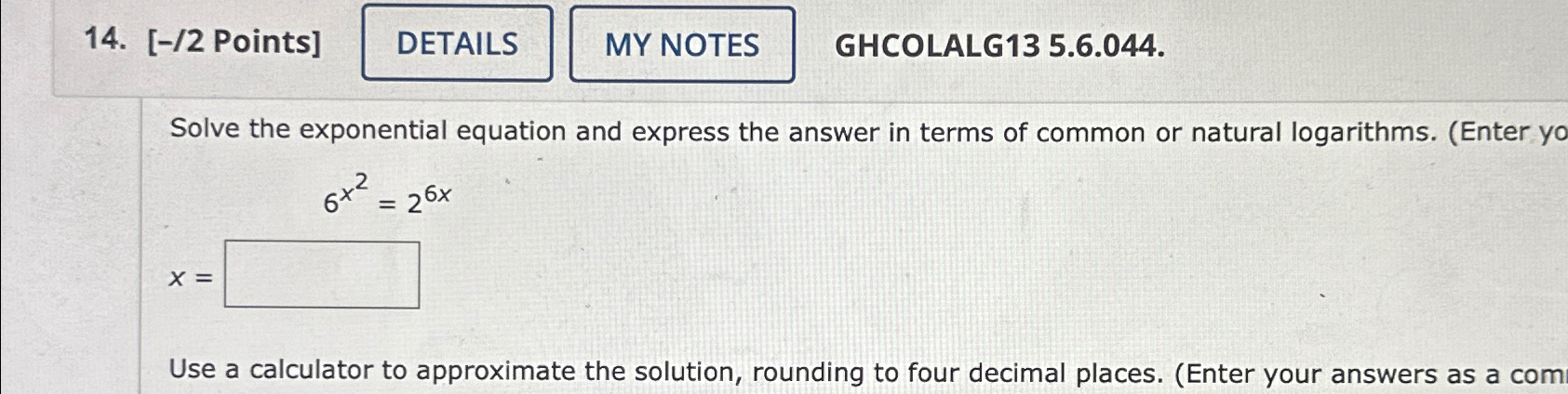 Solved [-/2 ﻿Points]GHCOLALG13 5.6.044.Solve the exponential | Chegg.com