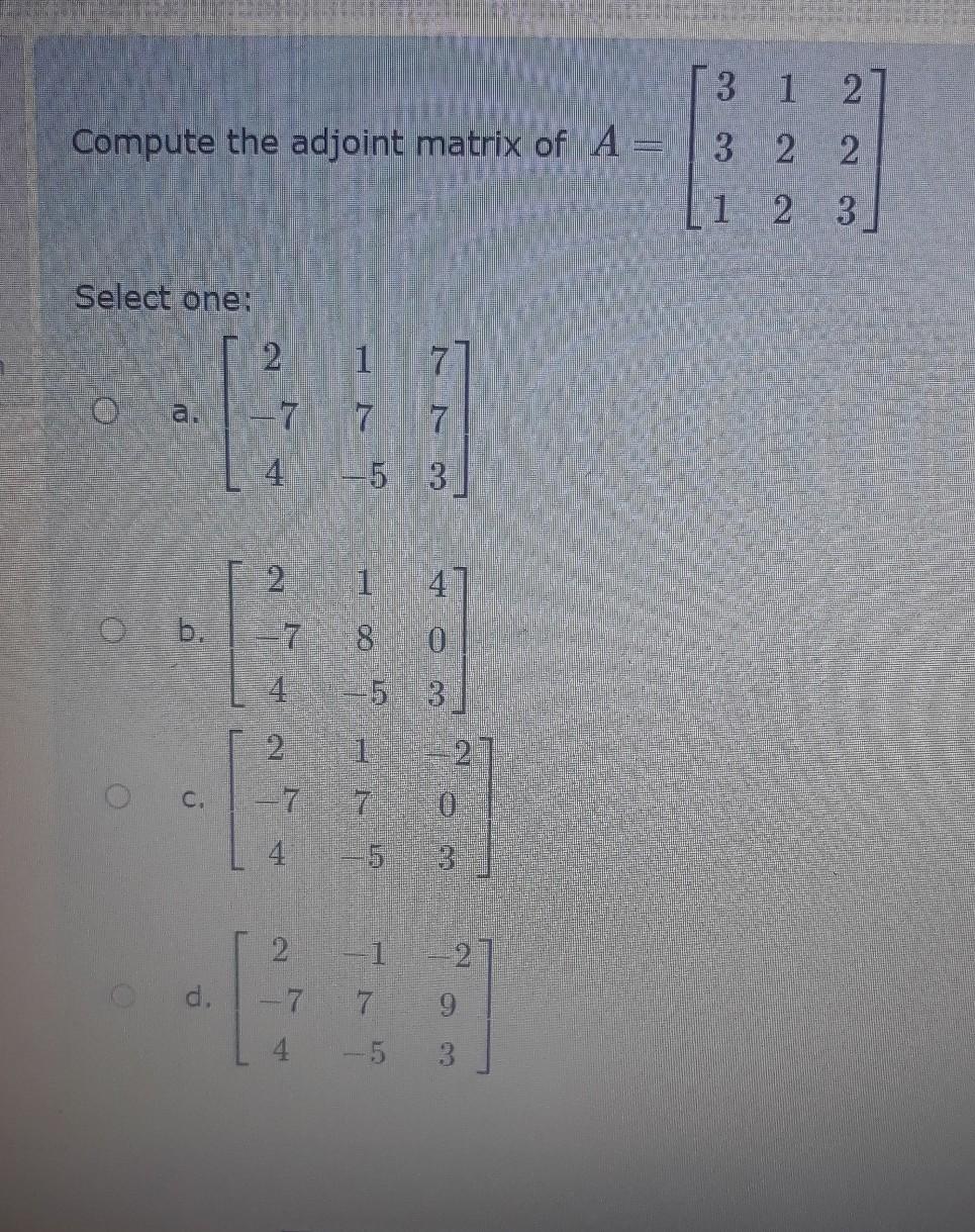 Solved [3 1 2 Compute the adjoint matrix of A= 3 2 2 1 2 3 | Chegg.com