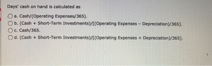 Solved Days' cash on hand is calculated as O a. | Chegg.com