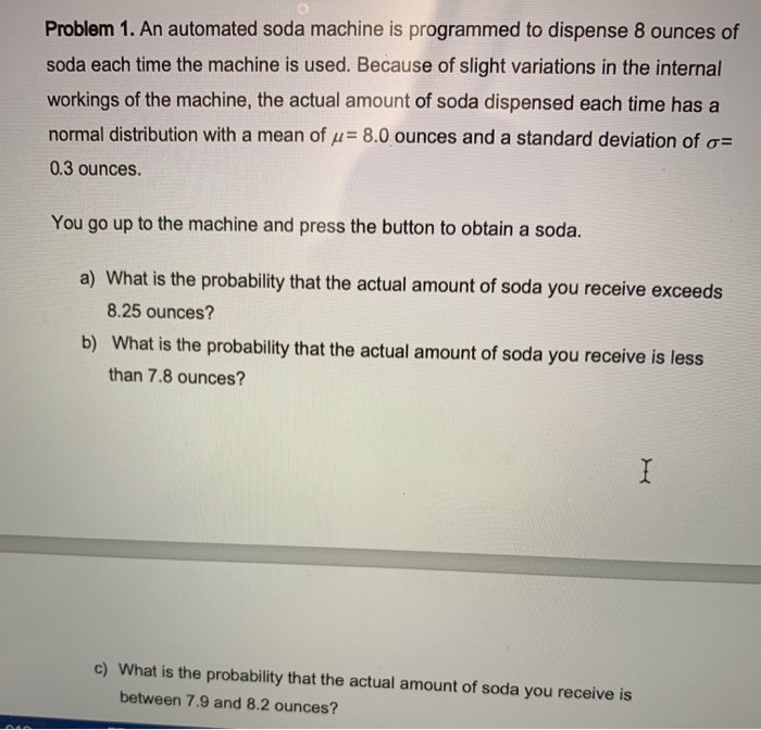 Solved Problem 1. An automated soda machine is programmed to | Chegg.com