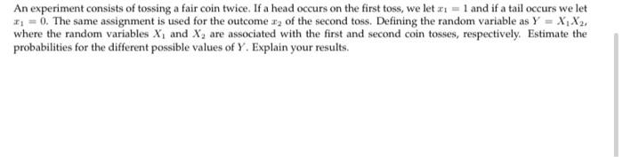 Solved An experiment consists of tossing a fair coin twice. | Chegg.com
