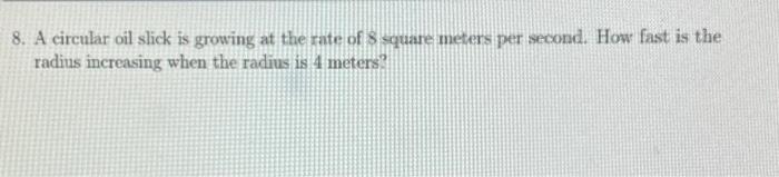 Solved 8. A circular oil slick is growing at the rate of s | Chegg.com