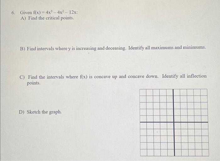 Solved Given f(x)=4x3−4x2−12x : A) Find the critical points. | Chegg.com