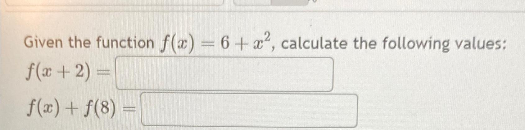 Given the function f(x)=6+x2, ﻿calculate the | Chegg.com