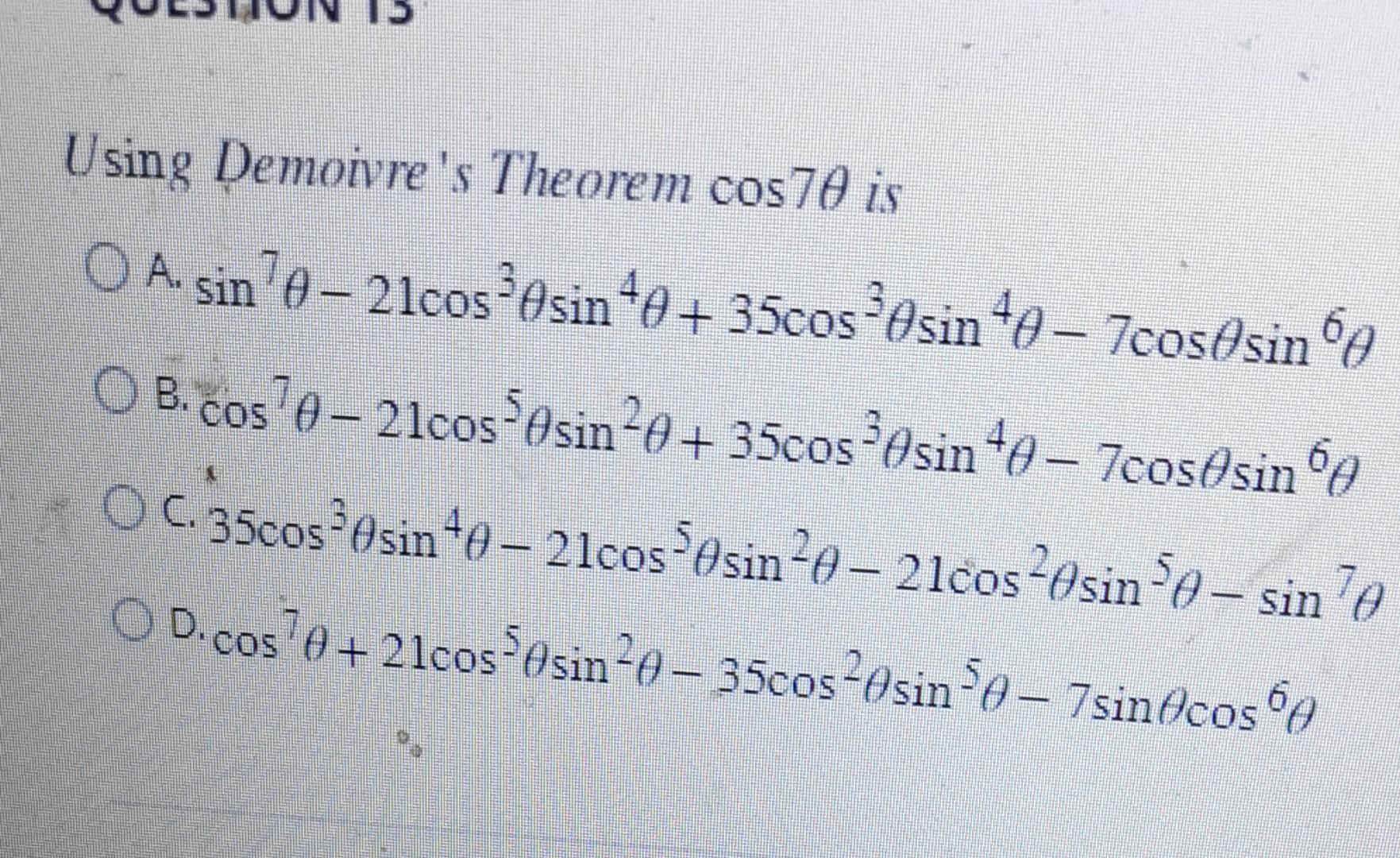 Solved Using Demoivre's Theorem cos7θ is A. | Chegg.com