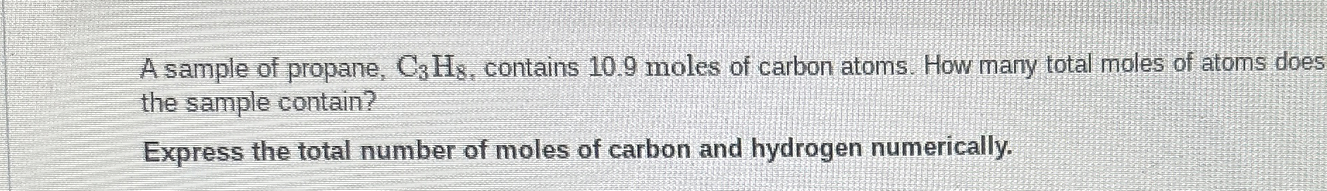 Solved A sample of propane, C3H8, ﻿contains 10.9 ﻿moles of | Chegg.com