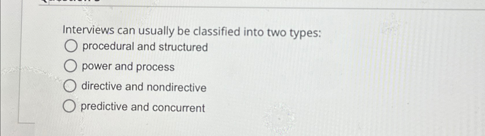 Solved Interviews can usually be classified into two | Chegg.com